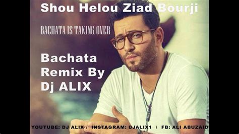Ziad Bourji Shou Helou Bachata Remix By DJ ALIX - YouTube