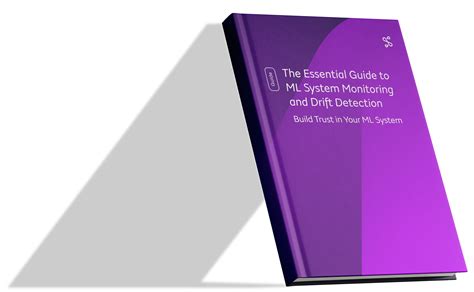 The Essential Guide To Ml System Monitoring And Drift Detection Take Control Of Ml And Ai