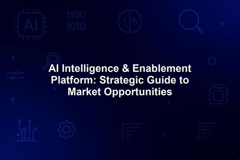 Ai Intelligence And Enablement Platform Strategic Guide To Market