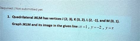 Quadrilateral Jklm Has Vertices J 2 3 K 3 2 L 2 1 And M 0