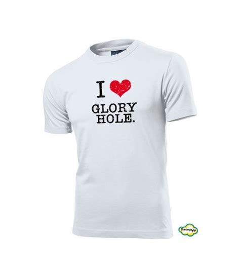 T Shirt I Love Glory Hole Dream Shop