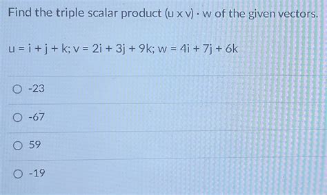 Solved Find The Triple Scalar Product U×vw ﻿of The Given