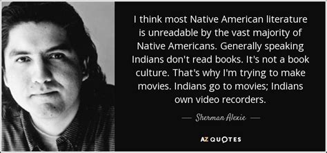Sherman Alexie Quote I Think Most Native American Literature Is
