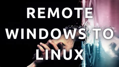 How To Remotely Access Linux From Windows Step By Step Tutorial