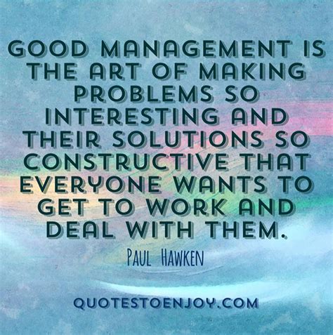 Good Management Is The Art Of Making Problems So Paul Hawken