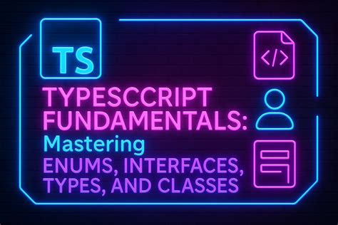 🚀typescript Fundamentals Mastering Enums Interfaces Types And