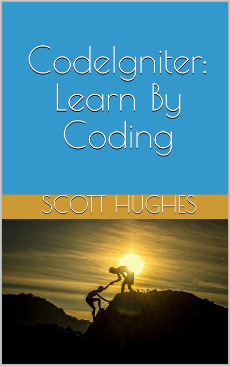 codeigniter learn by coding ebook hughes scott kindle