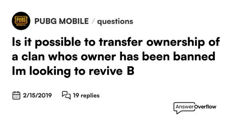 Is It Possible To Transfer Ownership Of A Clan Whos Owner Has Been