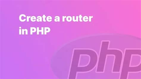 How To Build A Router In PHP Accreditly