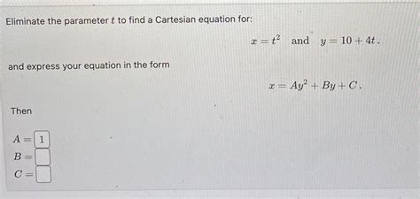 solved eliminate the parameter t ﻿to find a cartesian