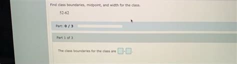 Solved Find Dass Boundaries Midpoint And Width For The