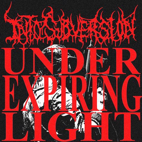 Into Subversion Under Expiring Light Encyclopaedia Metallum The