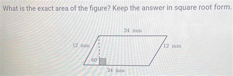 Solved What Is The Exact Area Of The Figure Keep The Answer In Square Root Form [math]