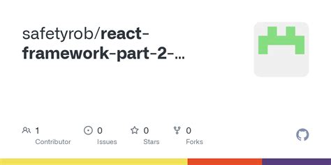 GitHub Safetyrob React Framework Part Assignment