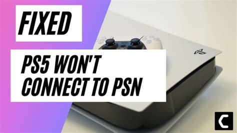 Best Ways To Fix PS Won T Connect To PSN