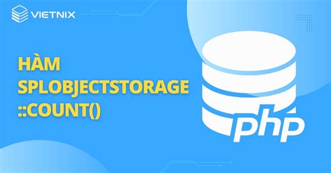 tổng hợp về hàm splobjectstorage count trong php 2024