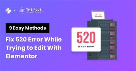 How To Fix 520 Error While Trying To Edit With Elementor In 2025