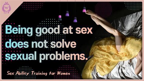 SATW Being Good At Sex Does Not Solve Sexual Problems YouTube