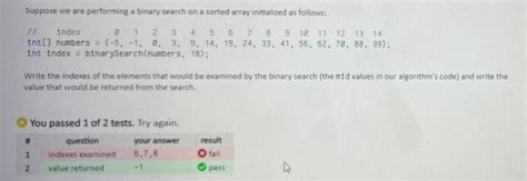 solved suppose we are performing a binary search on a sorted