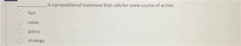 Solved Is A Propositional Statement That Calls For Some