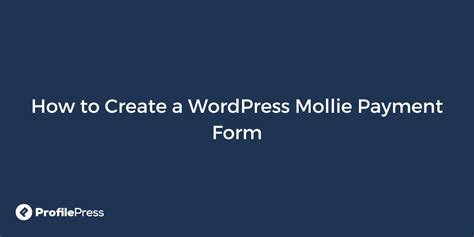 How To Create A Wordpress Mollie Payment Form Profilepress