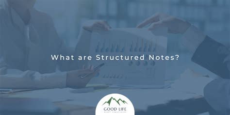 What Are Structured Notes Good Life Asset Strategies