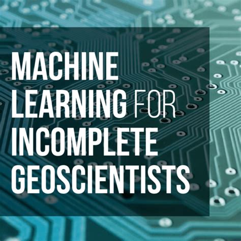 E Course Machine Learning For Incomplete Geoscientists