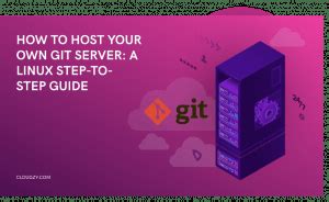 How To Host Your Own Git Server A Linux Step To Step Guide