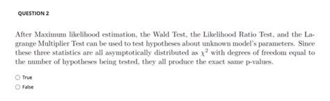 Solved QUESTION After Maximum Likelihood Estimation The Chegg