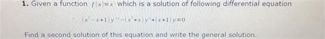 Solved Given A Function F X X Which Is A Solution Of Chegg