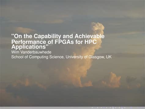 On The Capability And Achievable Performance Of Fpgas For Hpc Applications Ppt