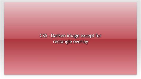 Css Darken Image Except For Rectangle Overlay Youtube