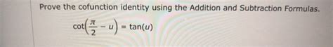 solved prove the cofunction identity using the addition and