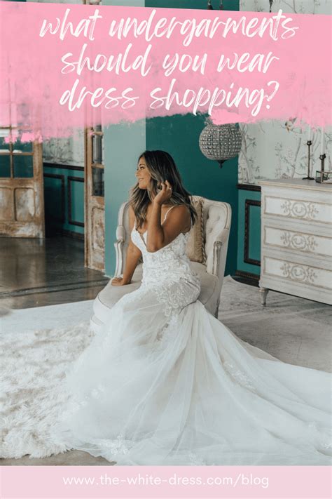 What Undergarments Should You Wear Wedding Dress Shopping The White