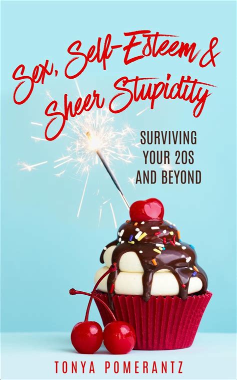 Sex Self Esteem And Sheer Stupidity Ebook By Tonya Pomerantz Epub