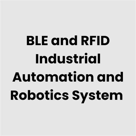 BLE And RFID Industrial Automation And Robotics System GAO Tek