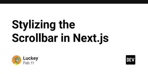 Stylizing The Scrollbar In Nextjs Dev Community