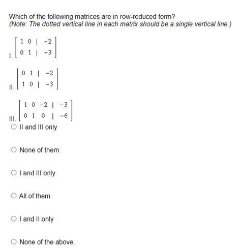 solved which of the following matrices are in row reduced