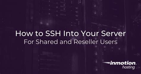 How To Ssh Into Your Sharedreseller Server Inmotion Hosting