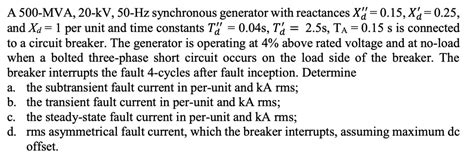 Solved Texts A 500 Mva 20 Kv 50 Hz Synchronous Generator With Reactances X 0 15 X” 0