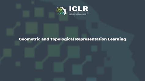 Geometric And Topological Representation Learning · Slideslive