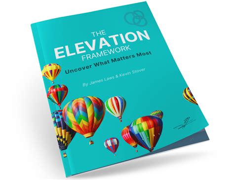 The Elevation Framework Uncover What Matters Most James Laws