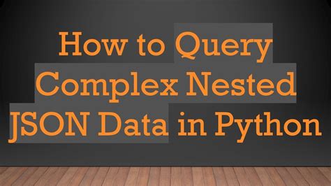 how to query complex nested json data in python youtube