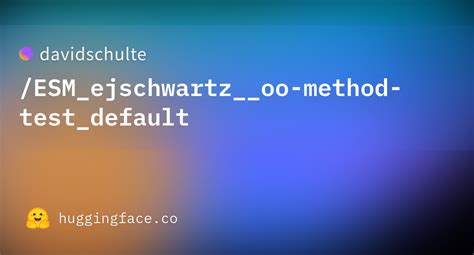 Davidschulte Esm Ejschwartz Oo Method Test Default · Hugging Face
