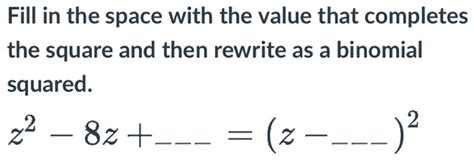 solved fill in the space with the value that completes the square and