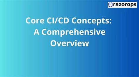 razorops inc on linkedin core ci cd concepts a comprehensive overview