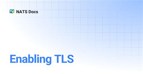 Enabling Tls Nats Docs