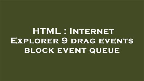 Html Internet Explorer 9 Drag Events Block Event Queue Youtube