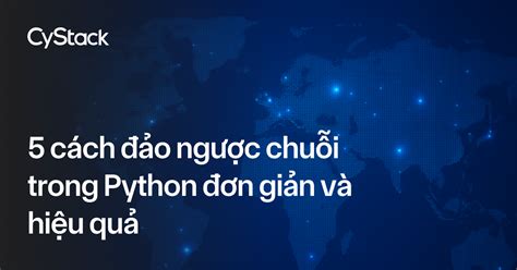 5 Cách đảo Ngược Chuỗi Trong Python đơn Giản Và Hiệu Quả Cystack Tutorial