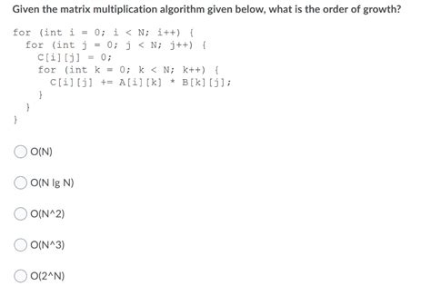 Solved Given The Matrix Multiplication Algorithm Given